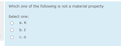 Solved Which one of the following is not a material property | Chegg.com