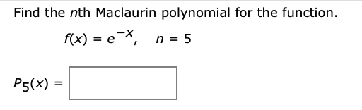 Solved Find the nth Maclaurin polynomial for the function. | Chegg.com Solved Find the nth Maclaurin polynomial for the function. | Chegg.com