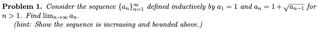Solved Problem 1. Consider the sequence {an}n=1 defined | Chegg.com