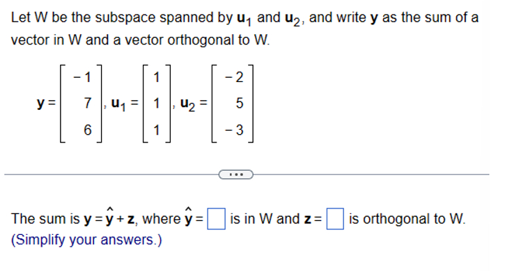 Solved Let W be the subspace spanned by and , ﻿and write | Chegg.com