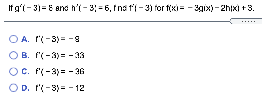 Solved If g'(-3) = 8 and h'(-3) = 6, find f'(-3) for f(x)= - | Chegg.com