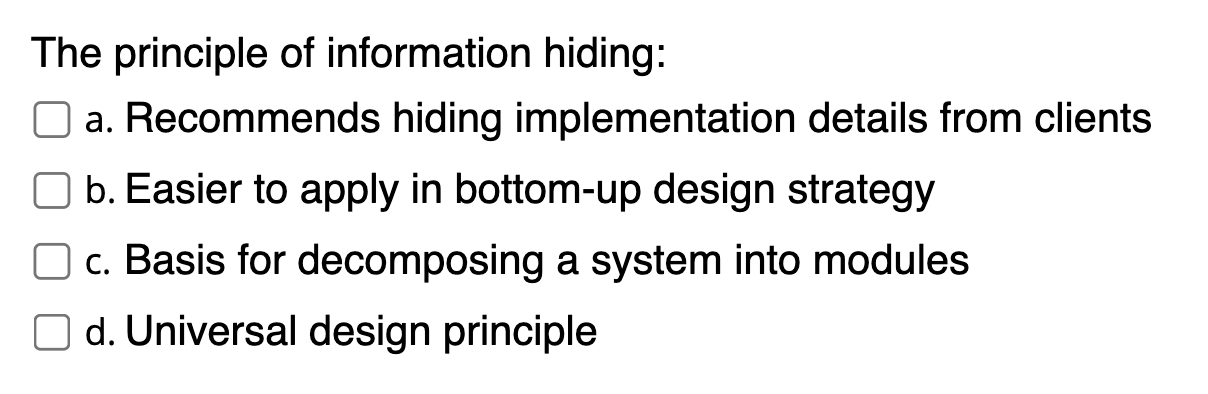 Solved The principle of information hiding: a. Recommends | Chegg.com