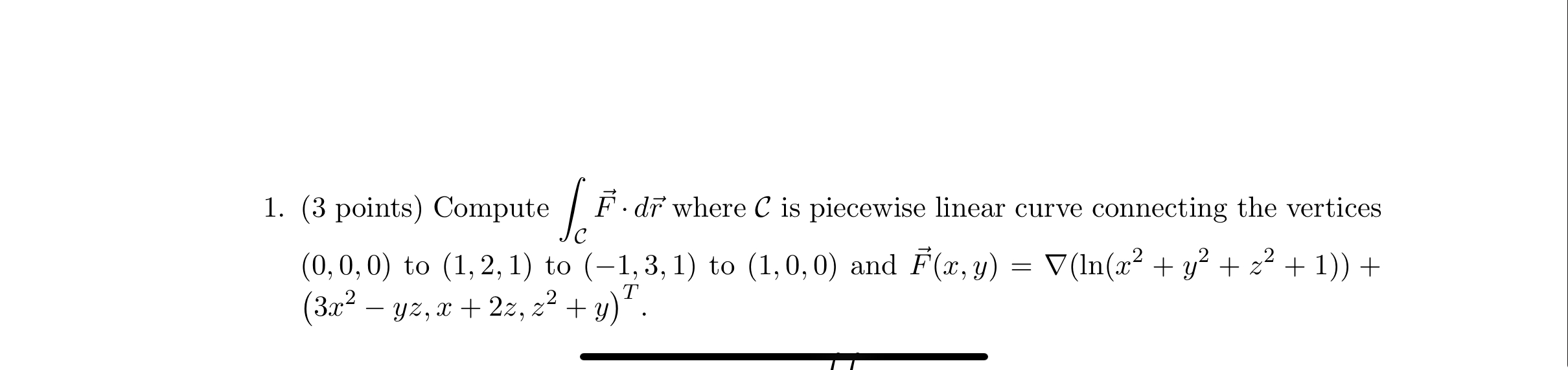 Solved (3 ﻿points) ﻿Compute ∫C﻿vec(F)*dvec(r) ﻿where C is | Chegg.com