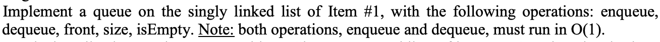 Solved Implement a queue on the singly linked list of Item | Chegg.com