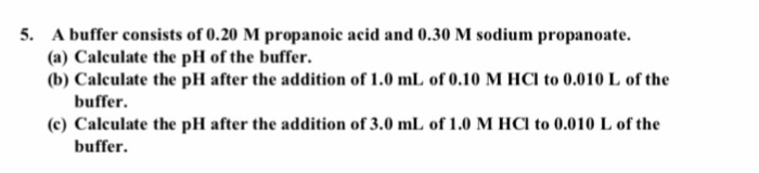Solved 5. A buffer consists of 0.20 M propanoic acid and | Chegg.com