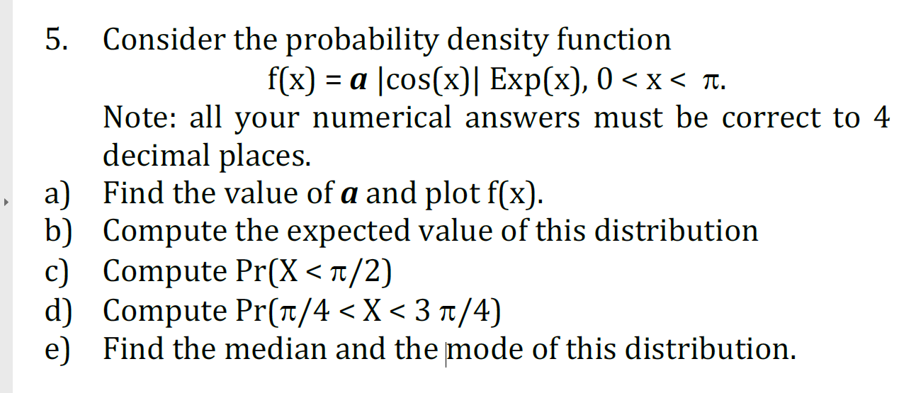 Solved 5. Consider the probability density function f(x) = a | Chegg.com
