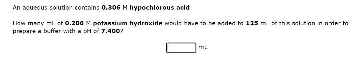 Solved An aqueous solution contains 0.306 M hypochlorous | Chegg.com