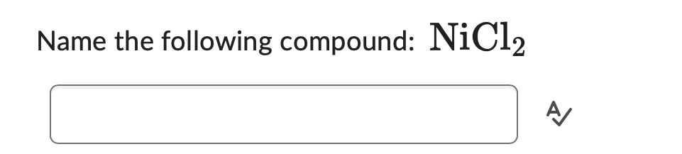 Solved Name the following compound: NiCl2 | Chegg.com