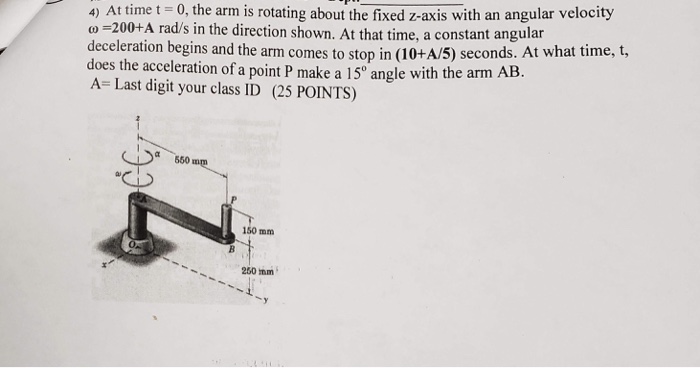 Solved 4) At time t -0, the arm is rotating about the fixed | Chegg.com