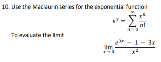 Solved 10. Use the Maclaurin series for the exponential | Chegg.com