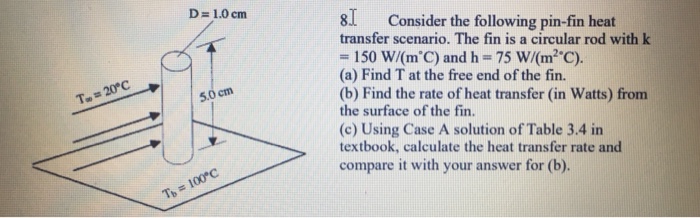 Solved D- 10 cm 8 Consider the following pin-fin heat | Chegg.com