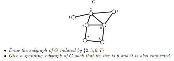Solved - Draw the subgraph of G induced by {2,3,6,7} - Give | Chegg.com