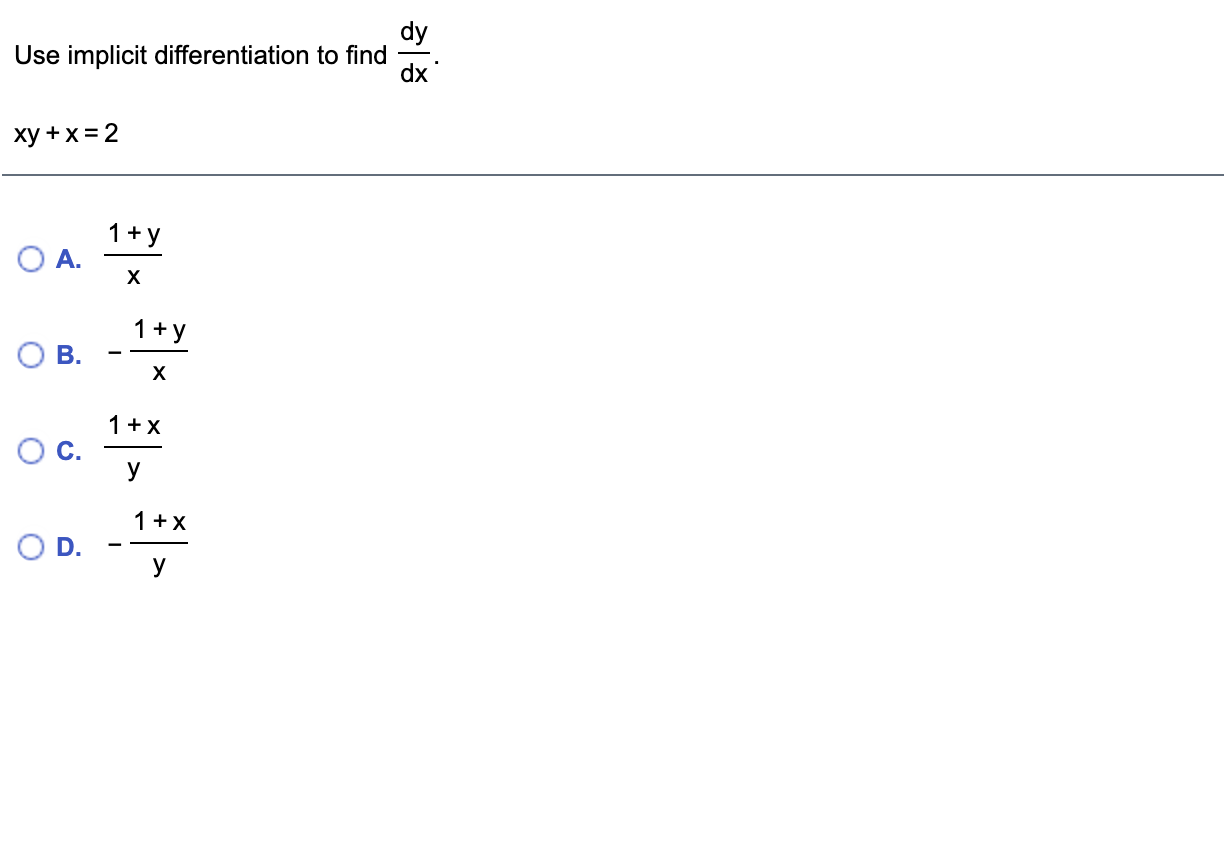 Solved Use implicit differentiation to find dy dx xy + x = 2 | Chegg.com