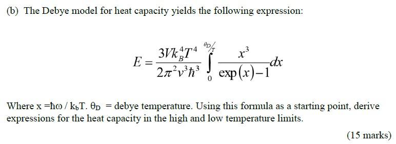 Solved (b) The Debye model for heat capacity yields the | Chegg.com