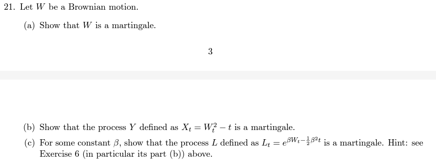 Solved 21. Let W be a Brownian motion. (a) Show that W is a | Chegg.com