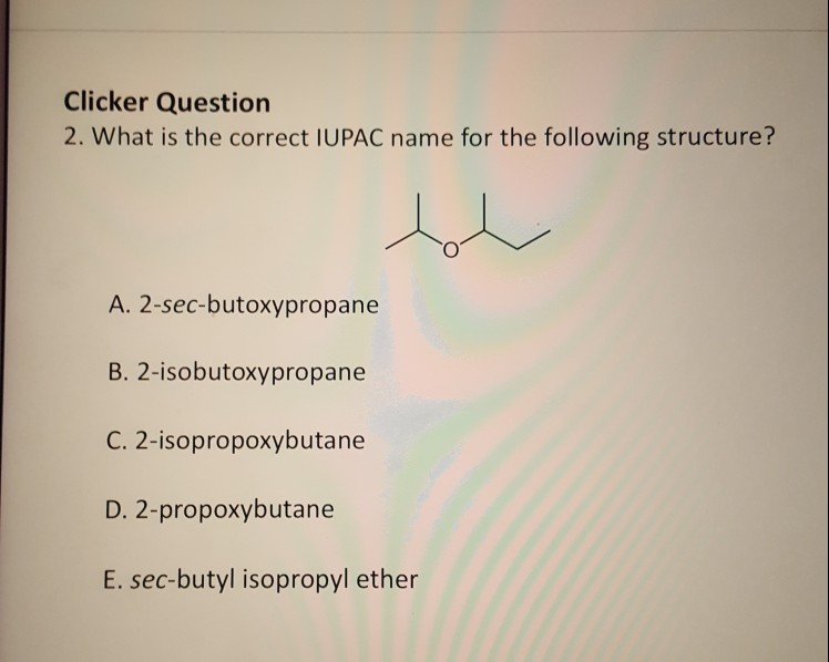 Solved Clicker Question 2. What is the correct IUPAC name | Chegg.com