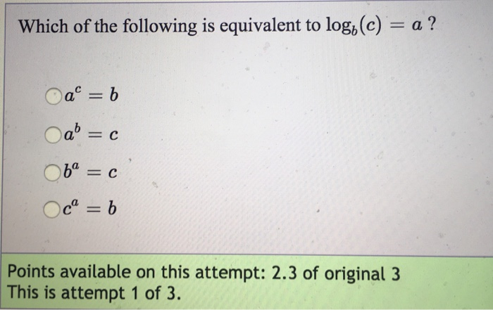 Solved Which of the following is equivalent to log, (c) = a | Chegg.com