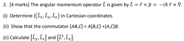 Solved 2. [4 marks] The angular momentum operator Î is given | Chegg.com