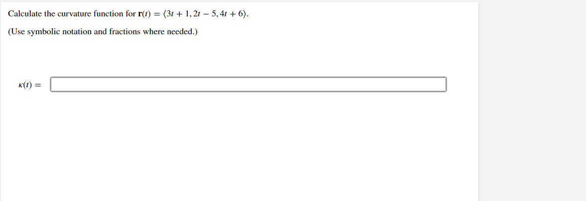 Solved Calculate the curvature function for r(t) = (3t+1,2 – | Chegg.com