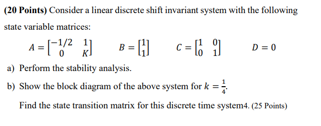 Solved A = (-1/2 k] (20 Points) Consider a linear discrete | Chegg.com