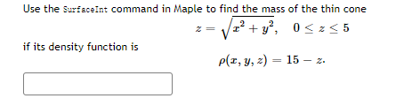 Solved Use the surfaceint command in Maple to find the mass | Chegg.com