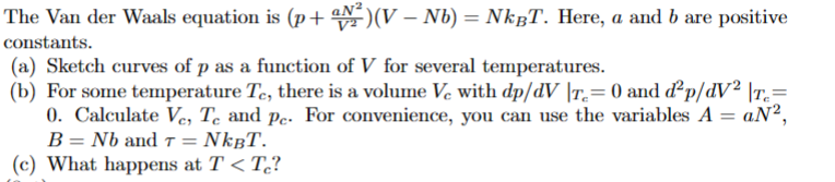 Solved The Van der Waals equation is (p+V2aN2)(V−Nb)=NkBT. | Chegg.com