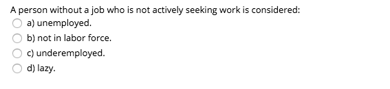 Solved A person without a job who is not actively seeking | Chegg.com