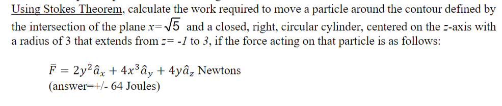 Solved Using Stokes Theorem, calculate the work required to | Chegg.com