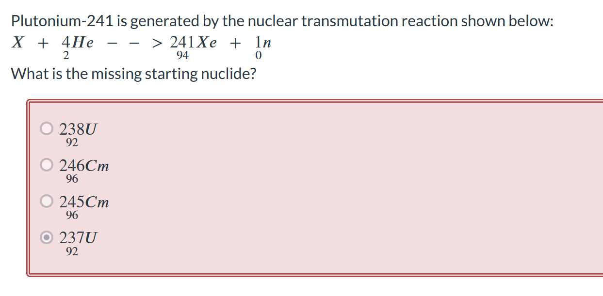 Solved Plutonium-241 is generated by the nuclear | Chegg.com