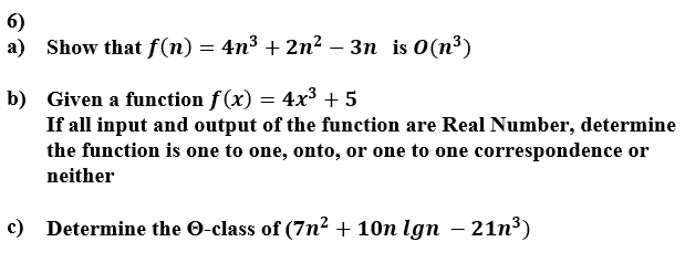 Solved 6) a) Show that f(n) = 4nº + 2n2 – 3n is O(n3) = = b) | Chegg.com