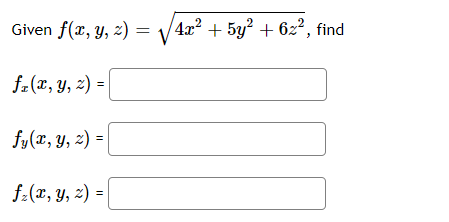 Solved Given f(x, y, z) = 4x2 + 5y2 + 622, find f1(x, y, 2) | Chegg.com