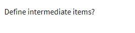Solved Define intermediate items? | Chegg.com