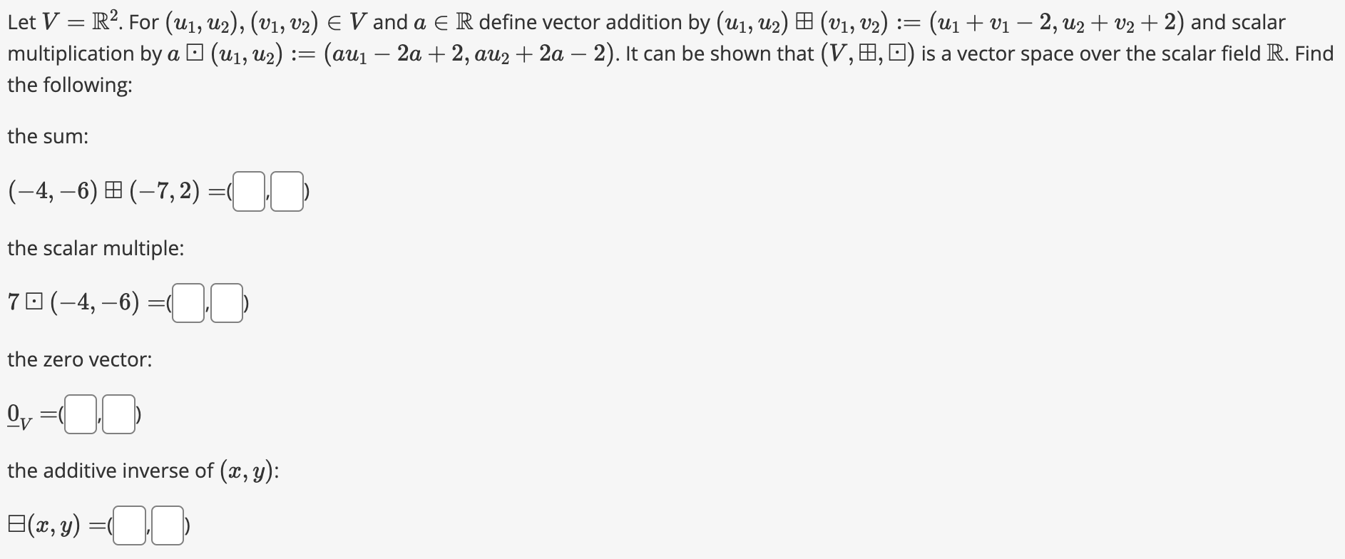 Solved Let V=R2. For (u1,u2),(v1,v2)∈V and a∈R define vector | Chegg.com