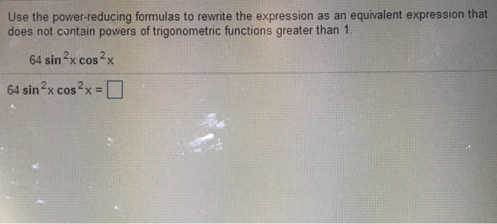 Solved Use the power-reducing formulas to rewrite the | Chegg.com