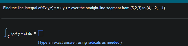 Solved Find the line integral of f(x,y,z)=x+y+z over the | Chegg.com