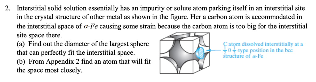 Solved 2. Interstitial solid solution essentially has an | Chegg.com