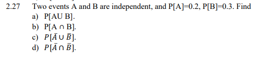Solved 2.27 Two events A and B are independent, and | Chegg.com