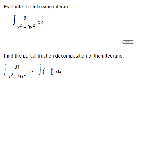 Solved Evaluate the following integral.∫﻿﻿81x3-9x2dxFind the | Chegg.com