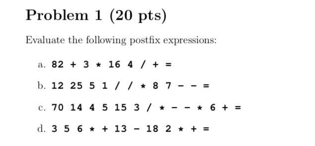 Solved Problem 1 (20 pts) Evaluate the following postfix | Chegg.com