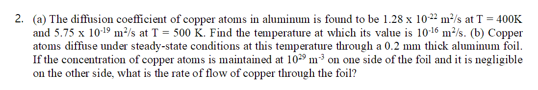 Solved 2. (a) The diffusion coefficient of copper atoms in | Chegg.com