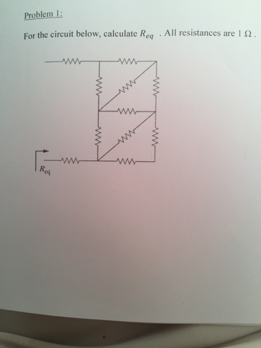 Solved Problem 1: For the circuit below, calculate Req . All | Chegg.com