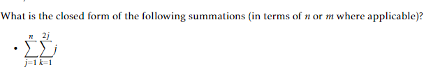 Solved What is the closed form of the following summations | Chegg.com Solved What is the closed form of the following summations | Chegg.com
