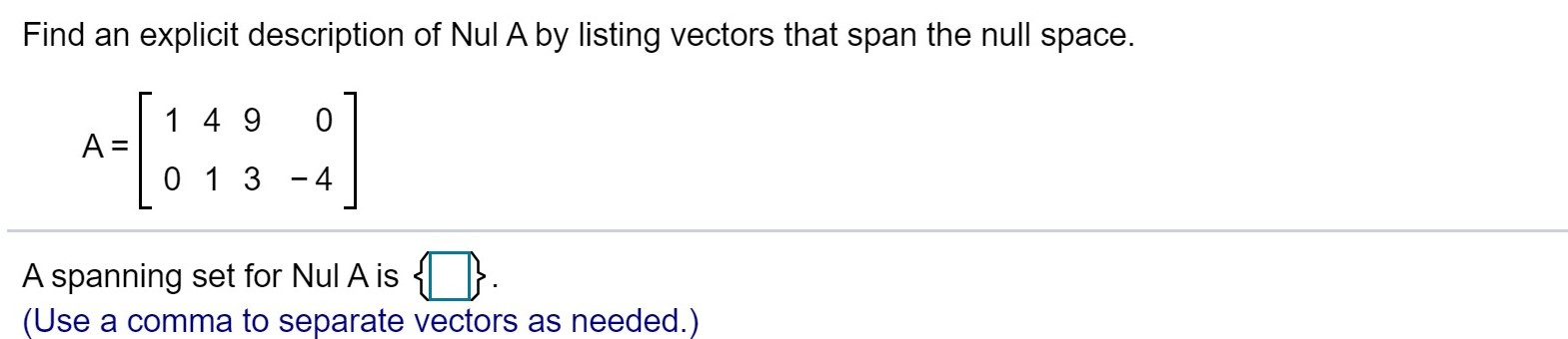 Solved Find an explicit description of Nul A by listing | Chegg.com