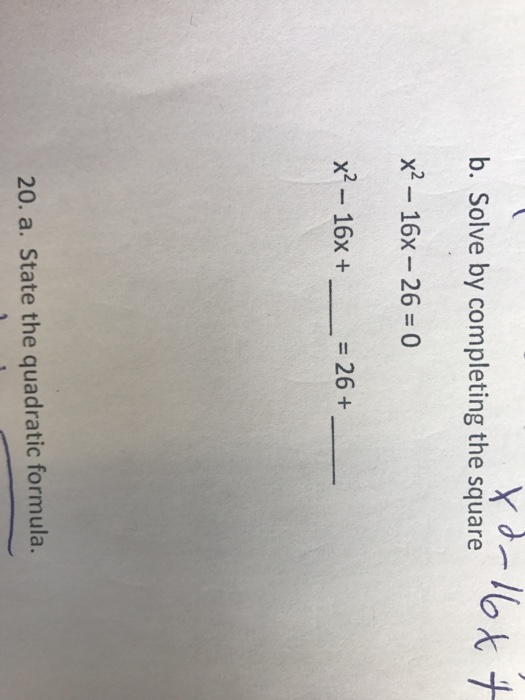 Solved b. Solve by completing the square x2- 16x- 26 0 | Chegg.com