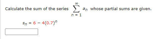 Solved Calculate the sum of the series an whose partial sums | Chegg.com