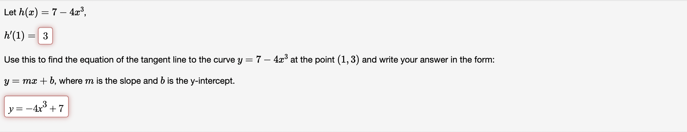 Solved Let h(x)=7-4x3,h'(1)=Use this to find the equation of | Chegg.com