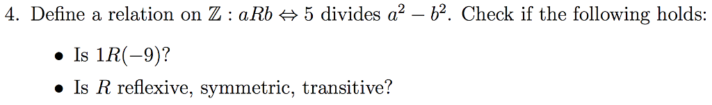 Solved 4. Define a relation on Z : aRb 5 divides a2-b2. | Chegg.com