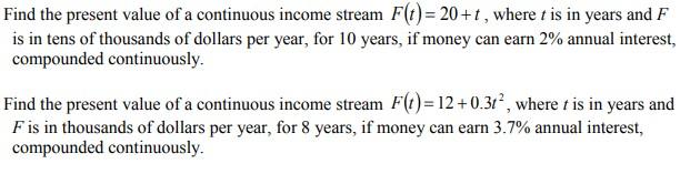 Solved Find the present value of a continuous income stream | Chegg.com