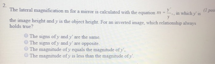 Solved 2. The lateral magnification m for a mirror is | Chegg.com