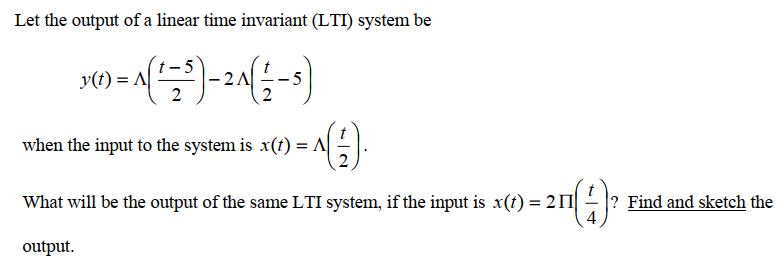 Let the output of a linear time invariant (LTI) | Chegg.com